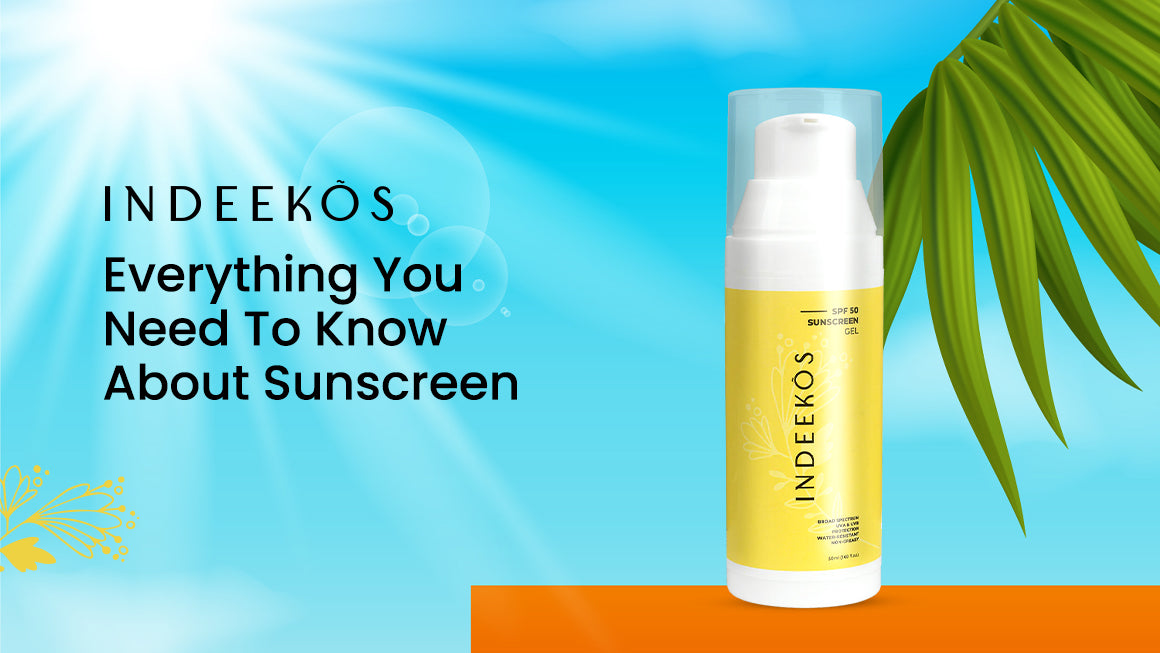 Everything You Need To Know About Sunscreen – Indeekos