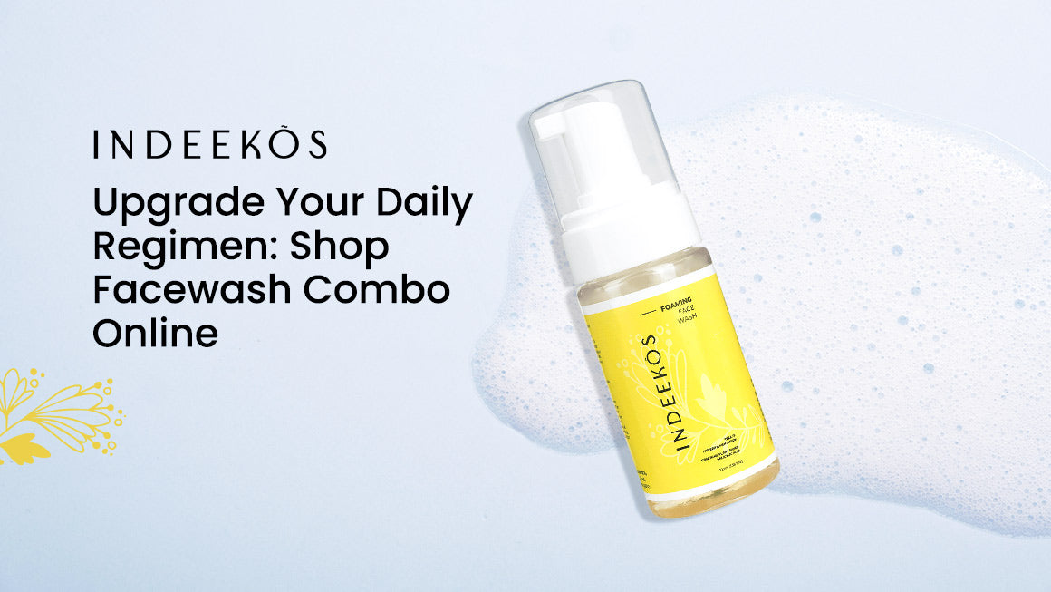 Upgrade Your Daily Regimen: Shop Facewash Combo Online – Indeekos